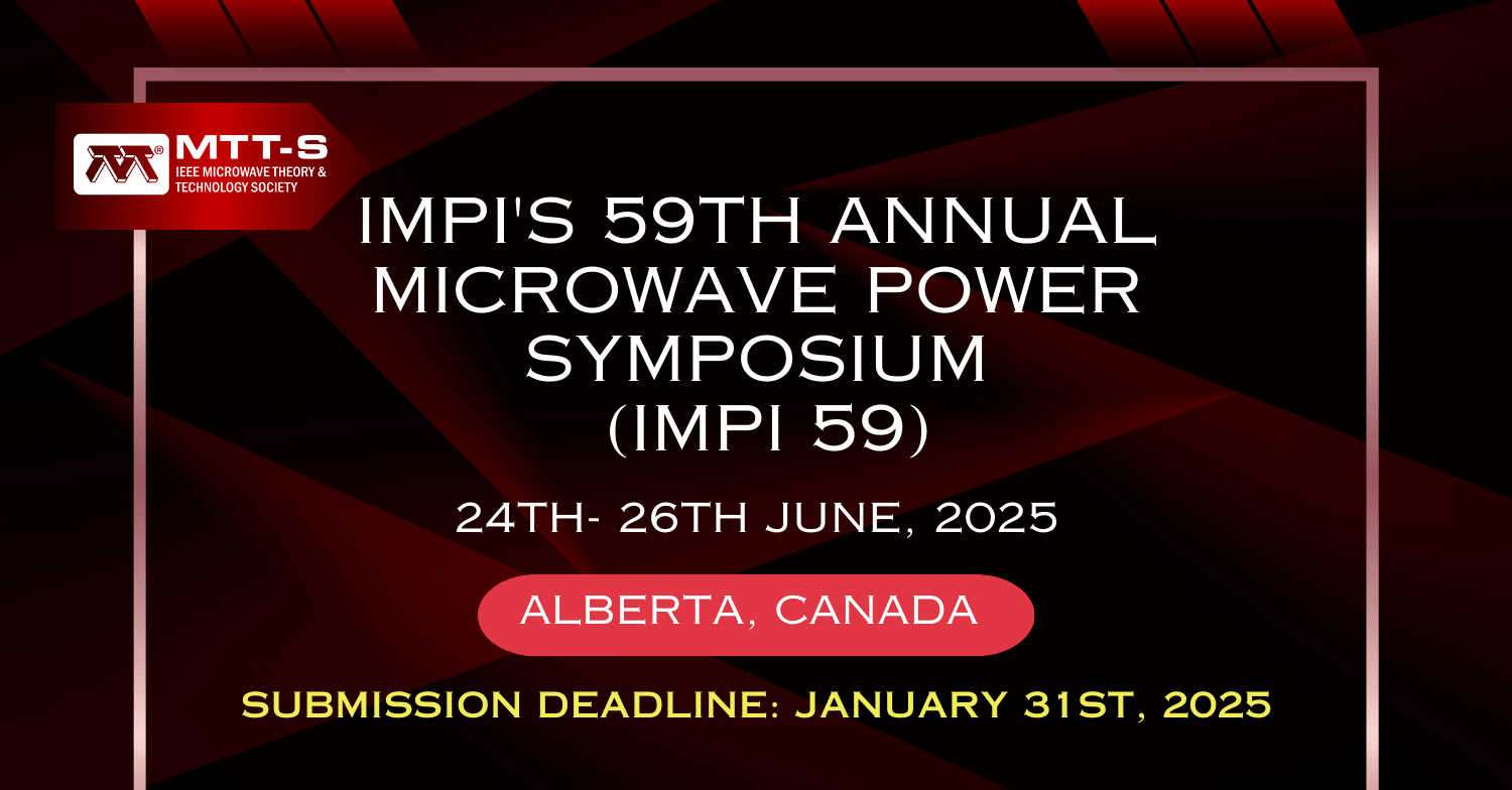 IMPI’s 59th Annual Microwave Power Symposium (IMPI 59) - MTT-S